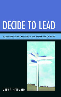 Decide to Lead: Building Capacity and Leveraging Change through ...