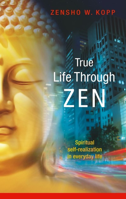 True Life Through Zen von Zensho W. Kopp (2018, Taschenbuch) online ...