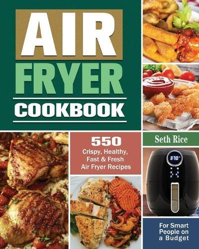 Seth Rice Air Fryer Cookbook (Poche) 9781649845641 | eBay