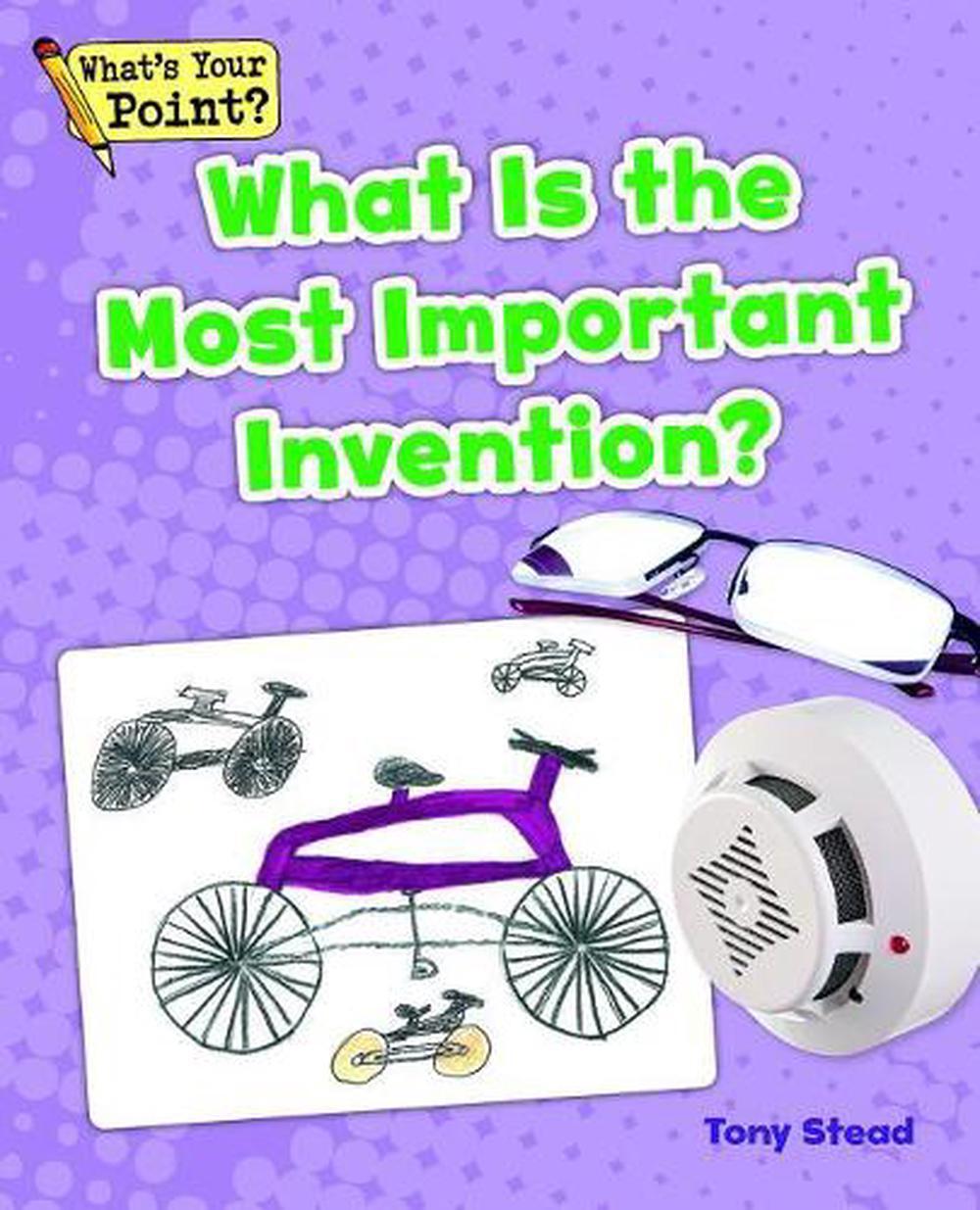 What Is the Most Important Invention? by Tony Stead (English) Paperback ...