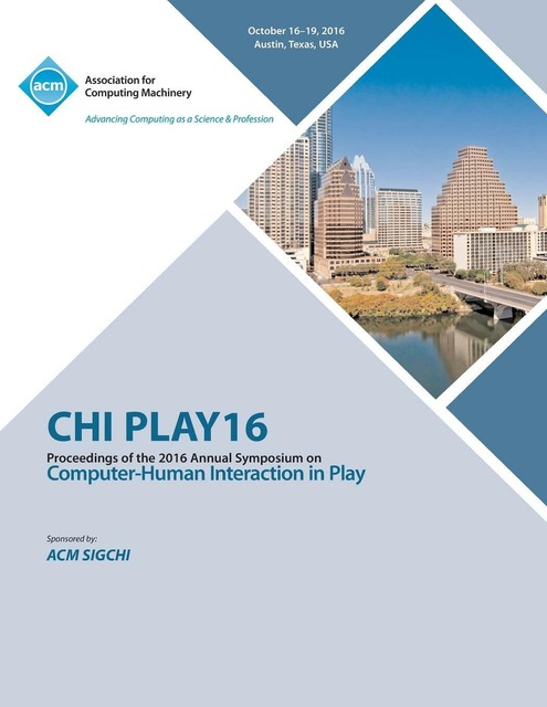 Chi Play 16 Annual Symposium On Computer-Human Interface On Play von ...