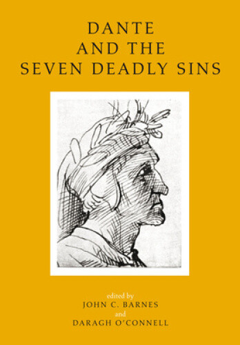 Dante and the Seven Deadly Sins (UCD Italian Studies Series) by John C ...