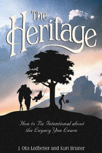 Heritage : How to Be Intentional about the Legacy You Leave by J. Otis ...
