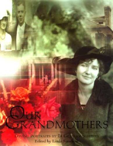 Our Grandmothers: Loving Portraits by 74 Granddaughters - Hardcover ...