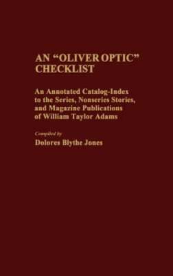 An Oliver Optic Checklist: An Annotated Catalog-Index to the Series ...