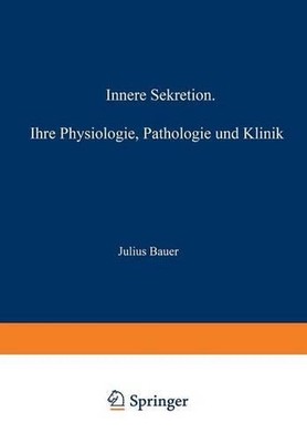 Innere Sekretion: Ihre Physiologie, Pathologie und Klinik by Julius ...
