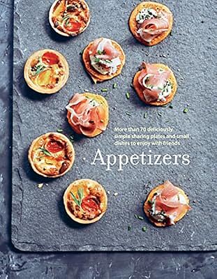 Appetizers: More than 100 deliciously simple small dishes and sharing ...