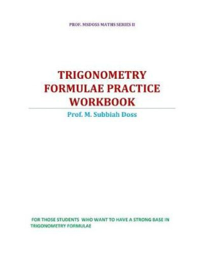 Trigonometry Formulae Practice Workbook (Prof . Msdoss Maths Book ...