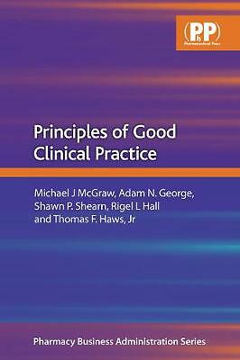 Principles of Good Clinical Practice by Shawn P. Shearn, Adam N. George ...
