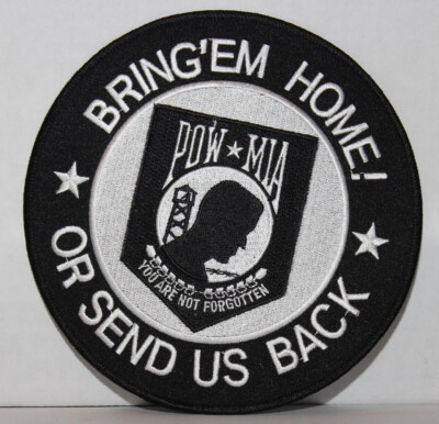 Bring'em Home or Send Us Back / POW MIA / NEW / Embroidered/Iron On 6. ...
