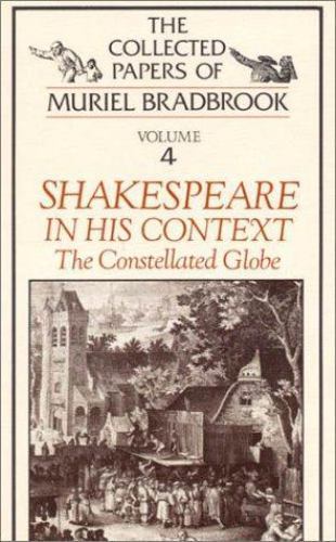 Shakespeare in His Context Vol. IV : The Constellated Globe by Muriel ...