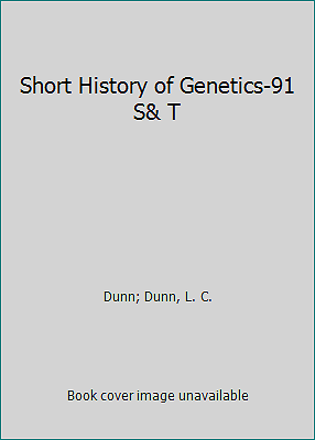 Short History of Genetics-91 S& T by Dunn; Dunn, L. C. 9780813804477 | eBay