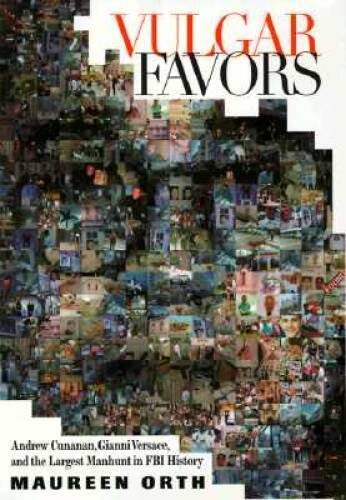 Vulgar Favors: Andrew Cunanan, Gianni Versace and the Largest Failed ...