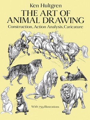 The Art of Animal Drawing: Construction, Action Analysis, Caricature ...