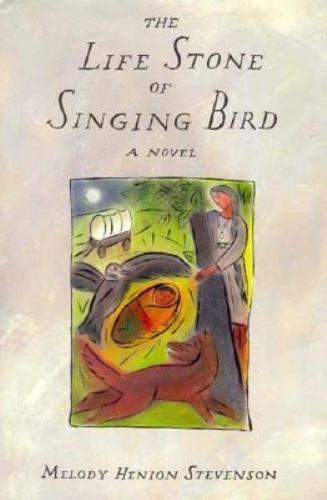 Life Stone of Singing Bird : A Novel by Melody Stevenson (1996 ...