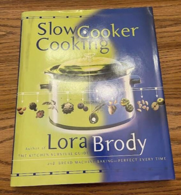 Slow Cooker Cooking by Lora Brody With (2001, Hardcover) has Dust ...