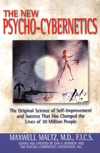 The New Psycho-Cybernetics: The Original Science of Self-Improvement ...