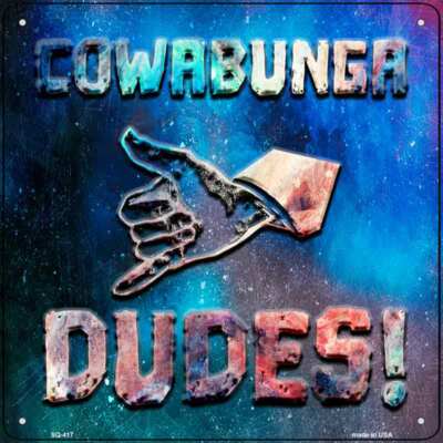 Cowabunga Dudes Novelty Square Sign SQ-417 | eBay