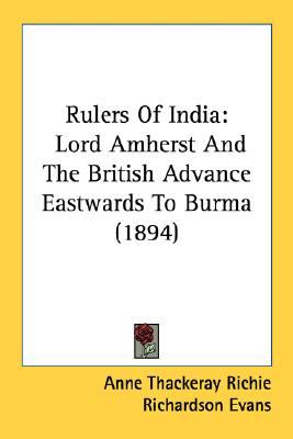 Rulers of Indi : Lord Amherst and the British Advance Eastwards to ...