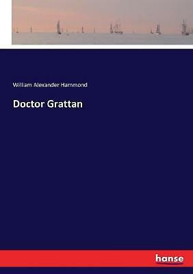 Doctor Grattan by William Alexander Hammond (Paperback, 2017) for sale ...