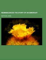 Reminiscences The Story of an Emigrant von Hans Mattson (2013 ...