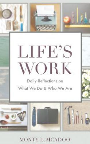 Life's Work : Daily Reflections on Who We Are and What We Do by Monty ...