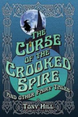 The Curse Of The Crooked Spire And Other Fairy Tales 9780956840936| eBay