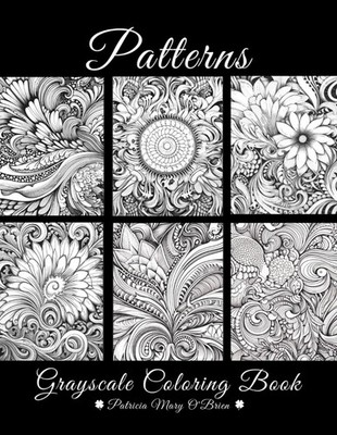 Patterns Grayscale Coloring Book: Learn the Techniques, Tips, and ...