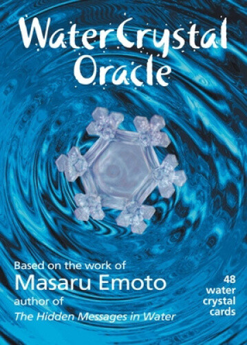 Water Crystal Oracle: Based on the Work of Masaru Emoto Author of the ...