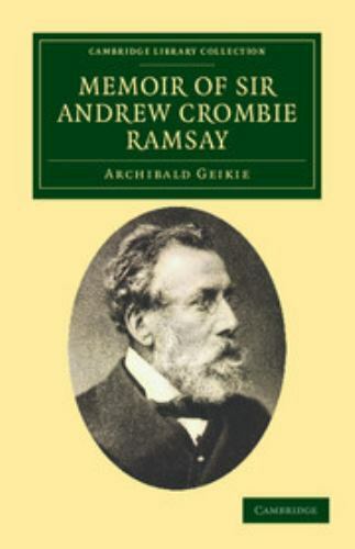 Cambridge Library Collection - Earth Science Ser.: Memoir of Sir Andrew ...