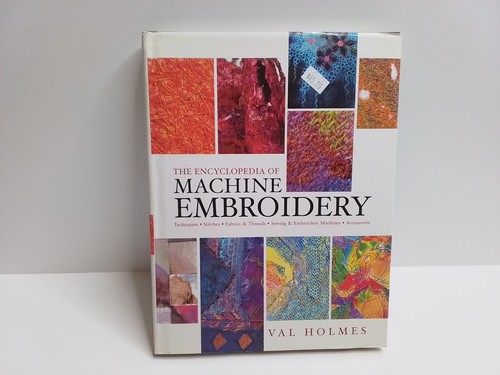 The Encyclopedia of Machine Embroidery: Val Holmes HC/DJ VGC | eBay