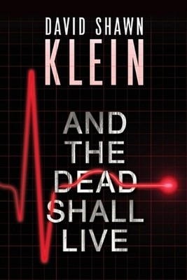 And the Dead Shall Live by David Shawn Klein Paperback Book ...