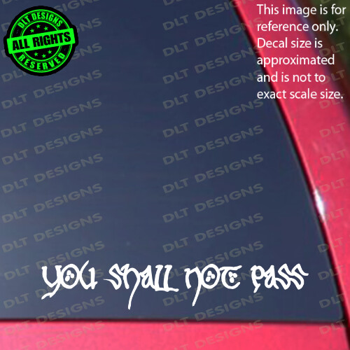 YOU SHALL NOT PASS Funny Die Cut Vinyl Decal Bumper Sticker 1.5X9 ...