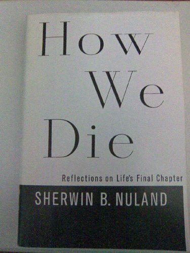 How We Die by Nuland, Sherwin B. Hardback Book The Fast Free Shipping ...