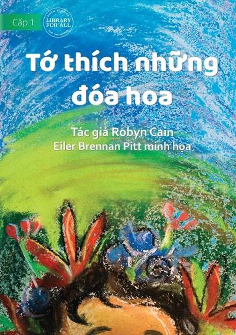I Like Flowers - T thch nhng a hoa by Robyn Cain Paperback Book | eBay