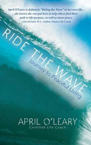 OLeary, April : Ride the Wave: Journey to Peaceful Livin 9780615548692 ...