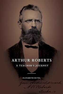 Arthur Roberts: A Teacher's Journey by Butel, Elizabeth -Paperback ...