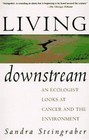 Living Downstream: An Ecologist Looks At Can- hardcover, Steingraber ...