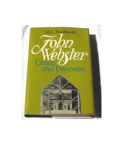 Bradbrook:John Webster Citizen and Dramatist (Cloth) by Bradbrook, M ...