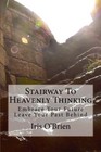 Stairway To Heavenly Thinking: Embrace Your Future Leave Your Past Behind New-, 9781517584818| eBay
