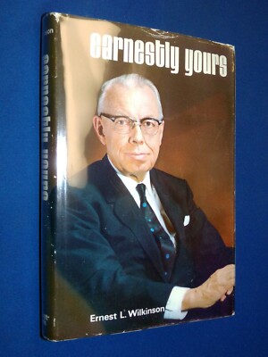SIGNED 1971 Earnestly Yours, Earnest L. Wilkinson Hardcover HCDJ BYU ...