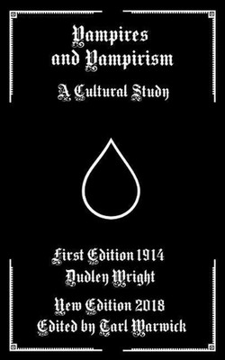 Vampires and Vampirism: A Cultural Study by Dudley Wright (English ...