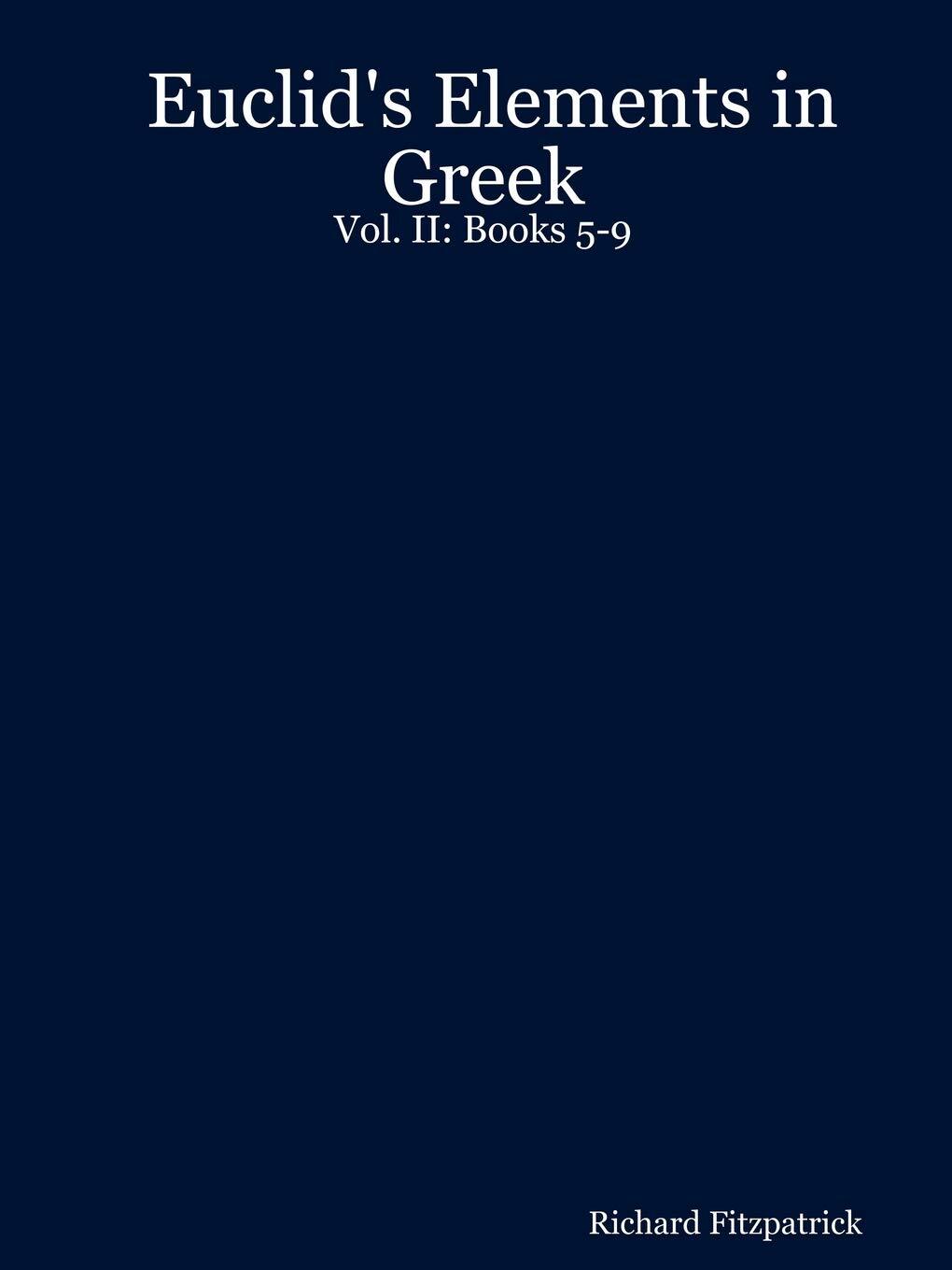 Euclid's Elements in Greek: Books 5-9 (2) by Fitzpatrick 9781411680876 ...