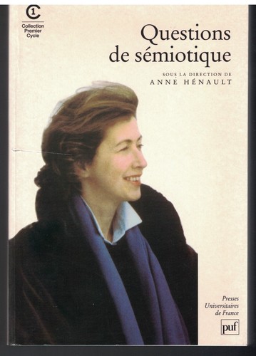 QUESTIONS DE SEMIOTIQUE (2002) HENAULT (Anne) (dir.) SEMIOTICIEN ...