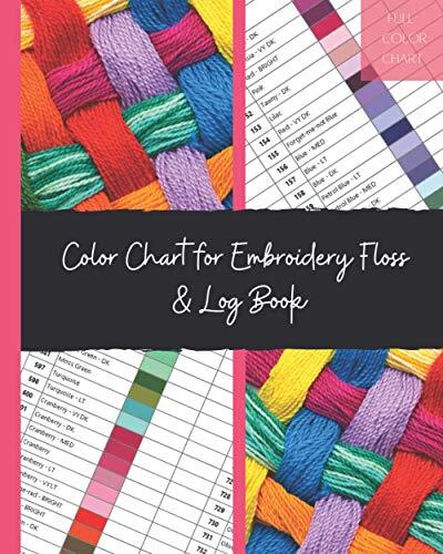 Full Color Chart for Embroidery Floss & Log Book: Full threads c ...
