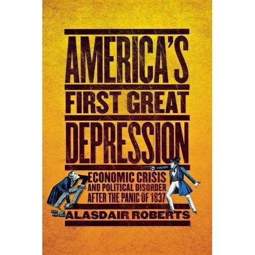 America's First Great Depression: Economic Crisis and Political ...