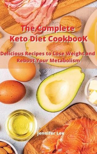 The Complete Keto Diet Cookbook: Delicious Recipes to Lose Weight and ...