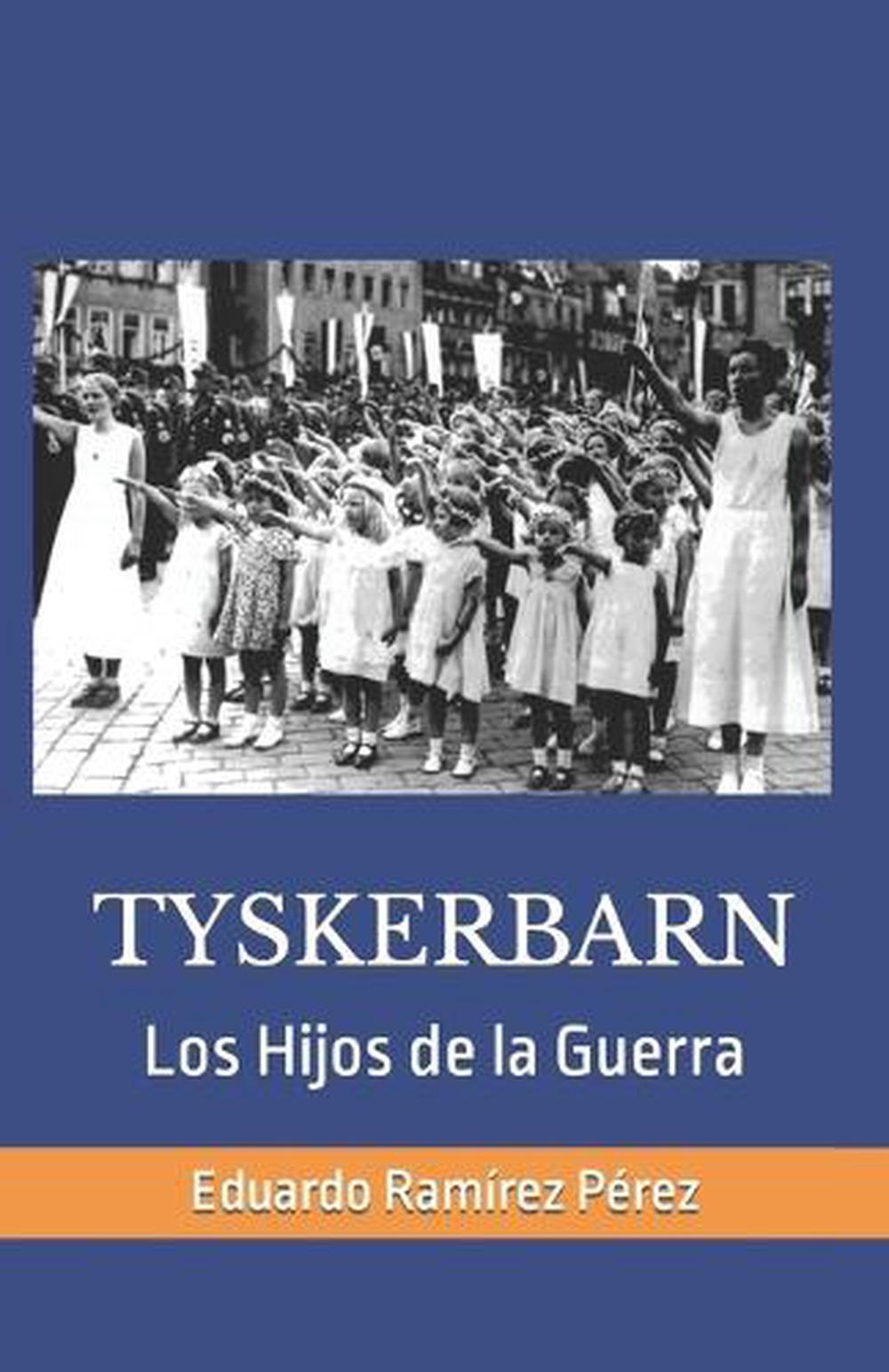 Tyskerbarn: Los Hijos de la Guerra by Eduardo Ram?rez P?rez Paperback Book | eBay