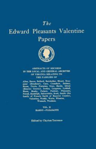 The Edward Pleasants Valentine Papers. Abstracts of the Records of the ...