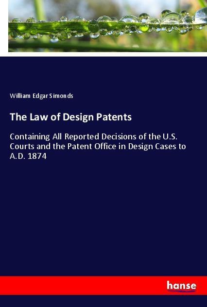The Law of Design Patents von William Edgar Simonds (2019, Taschenbuch ...